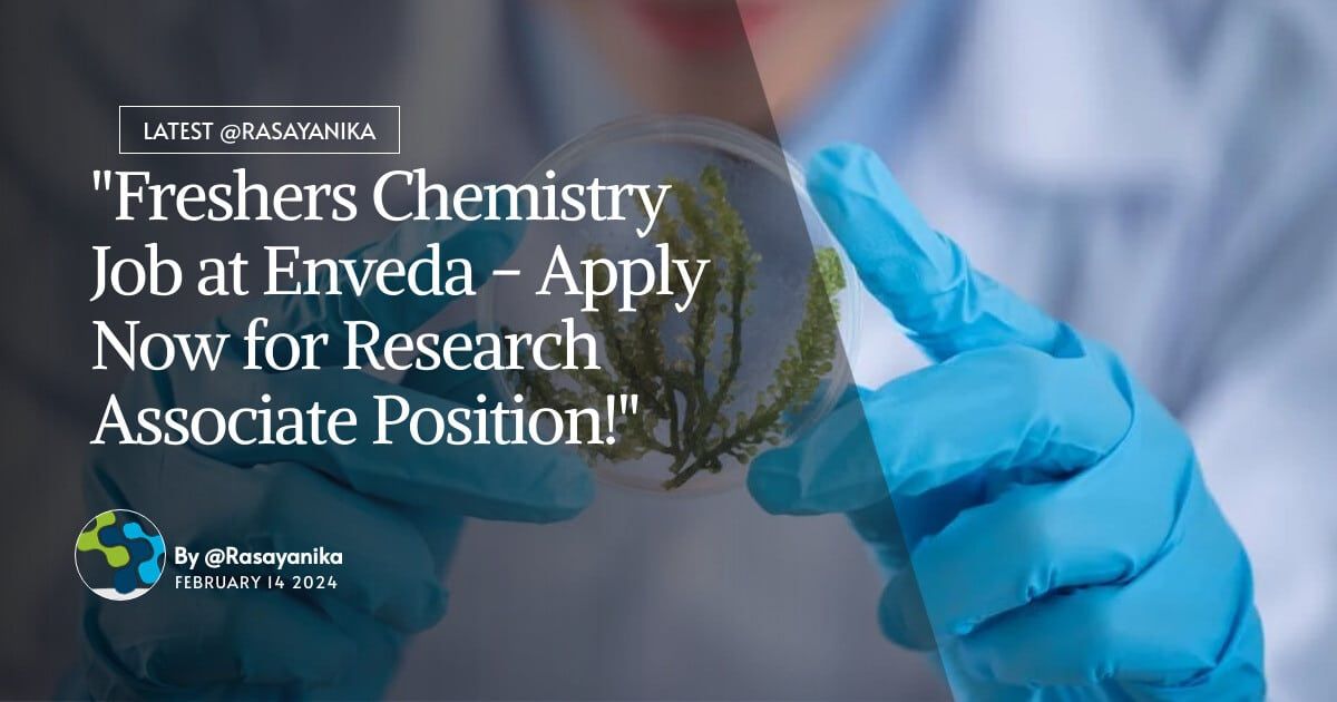 Rasayanika on LinkedIn: Freshers Chemistry Job at Enveda - Apply Now ... Rasayanika on LinkedIn: Freshers Chemistry Job at Enveda - Apply Now ...