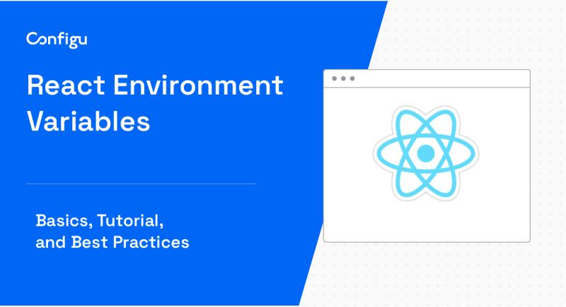 React Environment Variables: Basics, Tutorial, and Best Practices ... React Environment Variables: Basics, Tutorial, and Best Practices ...
