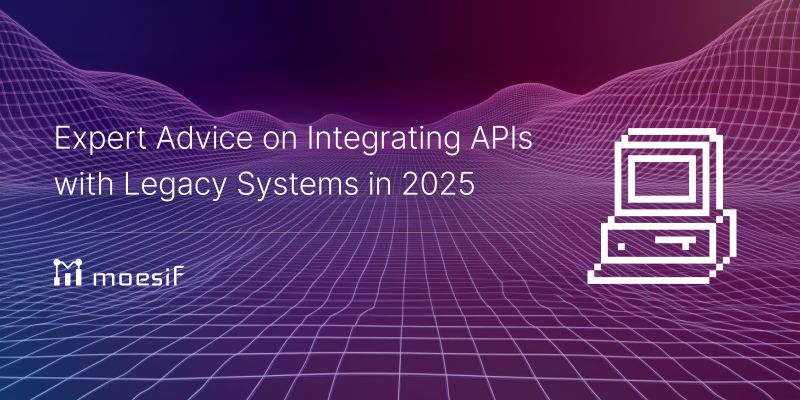 Expert Advice on Integrating APIs with Legacy Systems in 2025 | Moesif Expert Advice on Integrating APIs with Legacy Systems in 2025 | Moesif