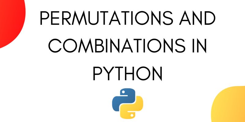 Permutations and Combinations in Python | 79mplus Permutations and Combinations in Python | 79mplus