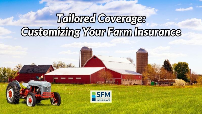 SFM Insurance on LinkedIn: Tailored Coverage: Customizing Your Farm ... SFM Insurance on LinkedIn: Tailored Coverage: Customizing Your Farm ...
