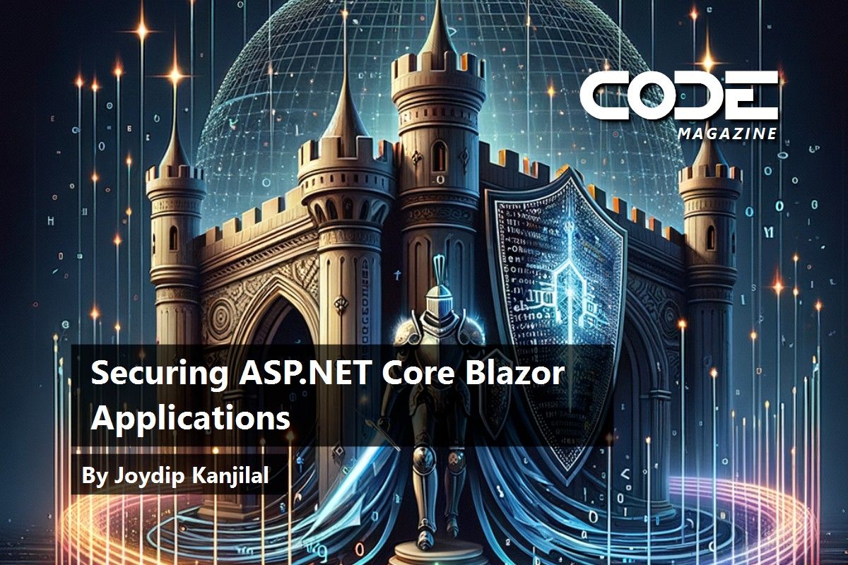 How to secure ASP.NET Core Blazor apps | CODE Magazine posted on the ... How to secure ASP.NET Core Blazor apps | CODE Magazine posted on the ...