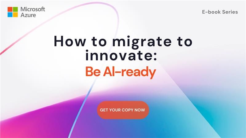 Migrate to Innovate: Be AI Ready | Microsoft Azure | Microsoft Migrate to Innovate: Be AI Ready | Microsoft Azure | Microsoft