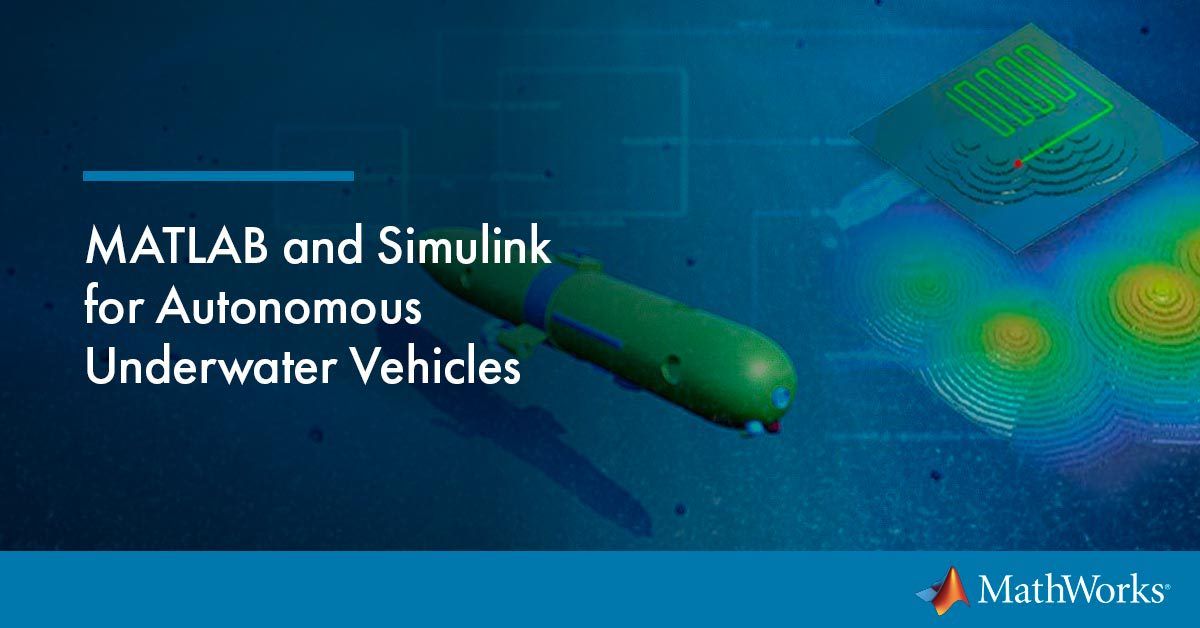 MathWorks on LinkedIn: Autonomous Underwater Vehicles – MATLAB & Simulink MathWorks on LinkedIn: Autonomous Underwater Vehicles – MATLAB & Simulink