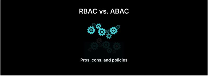 RBAC vs ABAC: pros, cons, and example policies | Aserto RBAC vs ABAC: pros, cons, and example policies | Aserto