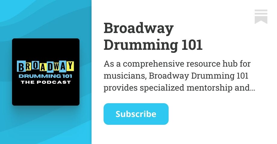 Broadway Drumming 101 | Substack | Clayton Craddock Broadway Drumming 101 | Substack | Clayton Craddock