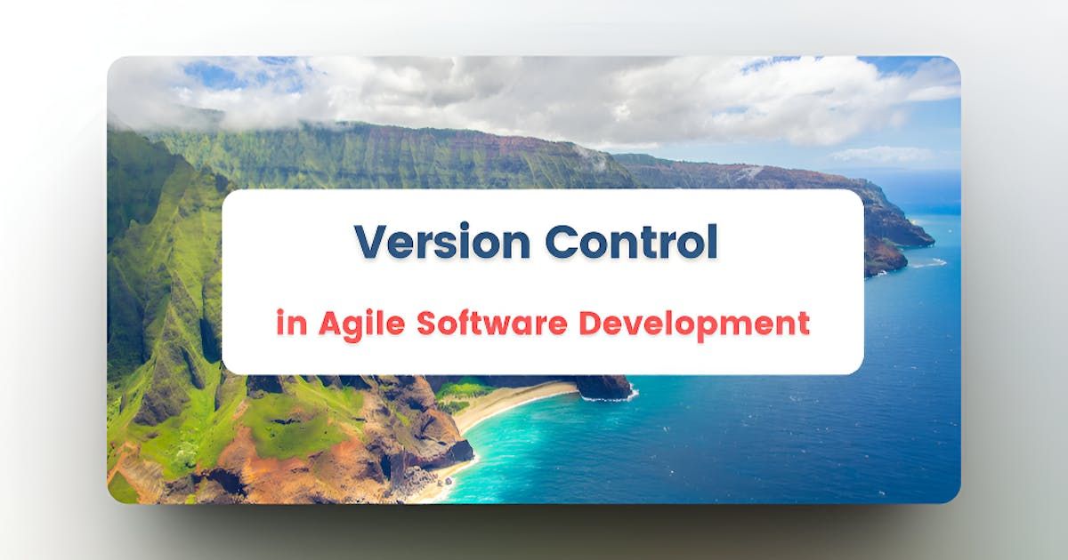Develop & Solve on LinkedIn: An Overview of Version Control in Agile ... Develop & Solve on LinkedIn: An Overview of Version Control in Agile ...
