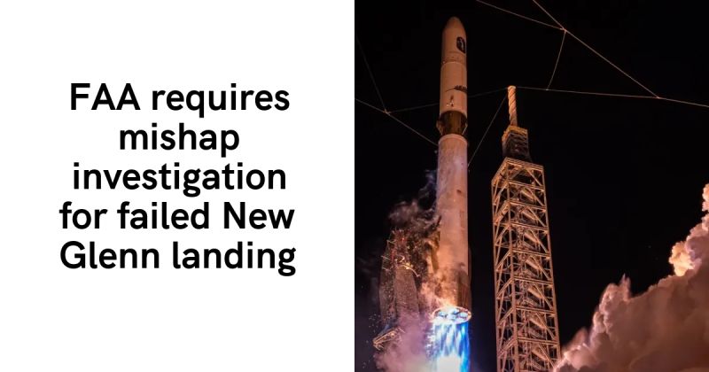 FAA requires mishap investigation for failed New Glenn landing | SpaceNews FAA requires mishap investigation for failed New Glenn landing | SpaceNews
