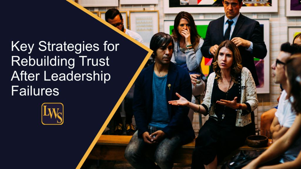 Key Strategies for Rebuilding Trust After Leadership Failures | Lorna ... Key Strategies for Rebuilding Trust After Leadership Failures | Lorna ...