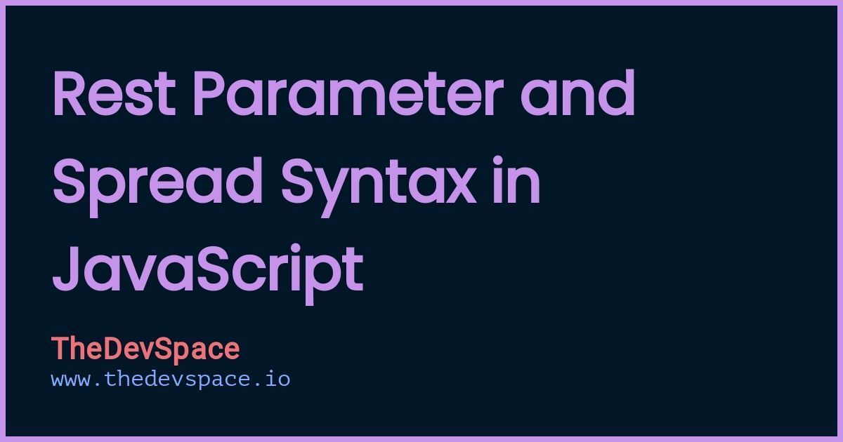 TheDevSpace on LinkedIn: Rest Parameter and Spread Syntax in JavaScript TheDevSpace on LinkedIn: Rest Parameter and Spread Syntax in JavaScript