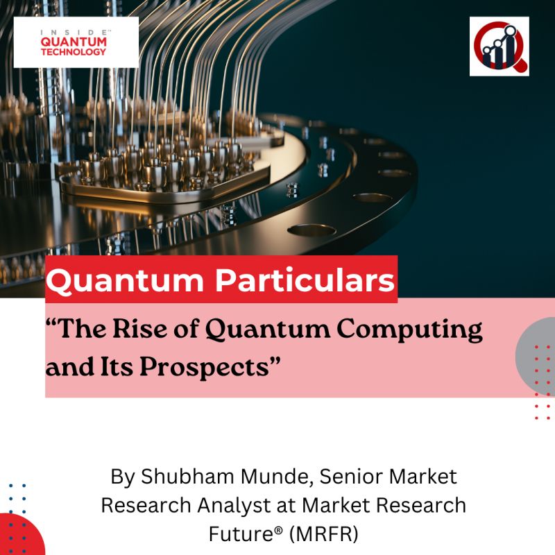 Quantum Particulars Guest Column: “The Rise of Quantum Computing and ... Quantum Particulars Guest Column: “The Rise of Quantum Computing and ...