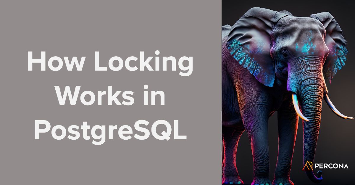 Percona on LinkedIn: How Locking Works in PostgreSQL Percona on LinkedIn: How Locking Works in PostgreSQL