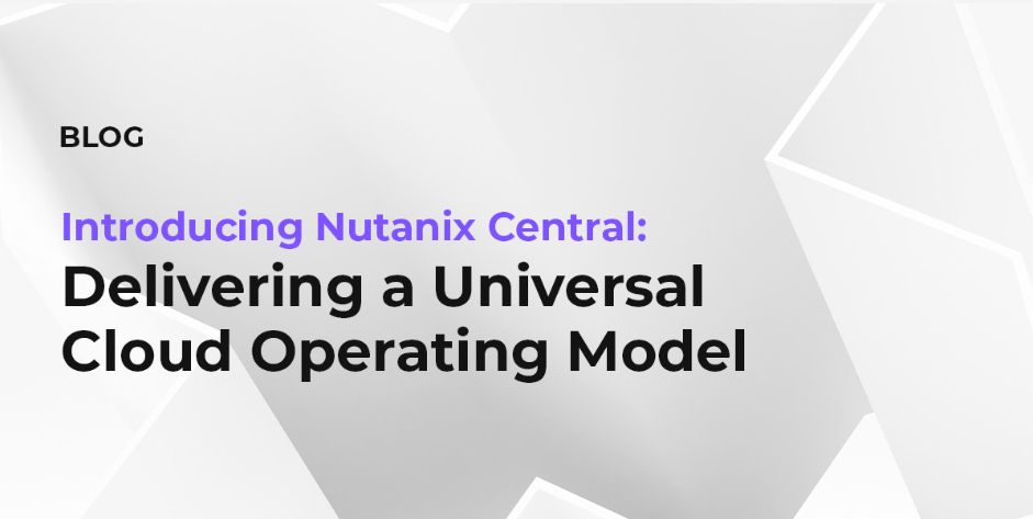 Nutanix Central c'est une plateforme cloud pour les organisations qui ... Nutanix Central c'est une plateforme cloud pour les organisations qui ...