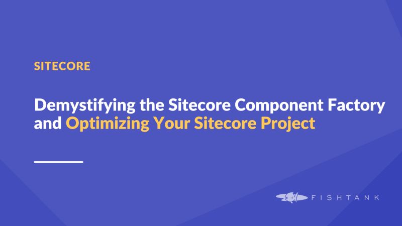 How to Optimize Your Sitecore Project | Fishtank Consulting posted on ... How to Optimize Your Sitecore Project | Fishtank Consulting posted on ...