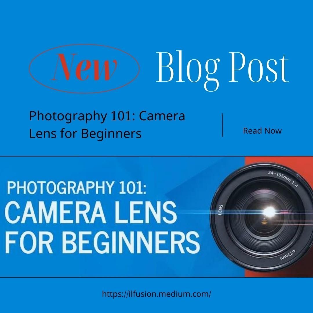 Ilfusion Creative on LinkedIn: #photography101 #cameralensforbeginners ... Ilfusion Creative on LinkedIn: #photography101 #cameralensforbeginners ...