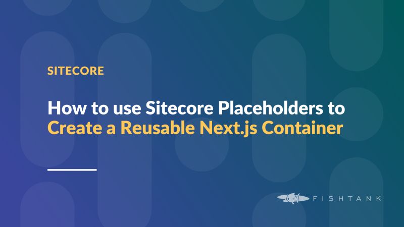 #sitecore #nextjs #webdevelopment #digitalexperience | Fishtank Consulting #sitecore #nextjs #webdevelopment #digitalexperience | Fishtank Consulting
