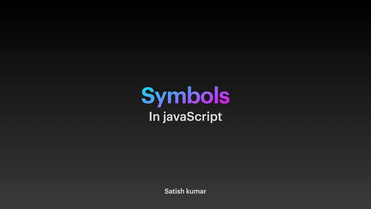 Understanding Symbols in JavaScript: A Guide to Unique and Powerful ... Understanding Symbols in JavaScript: A Guide to Unique and Powerful ...