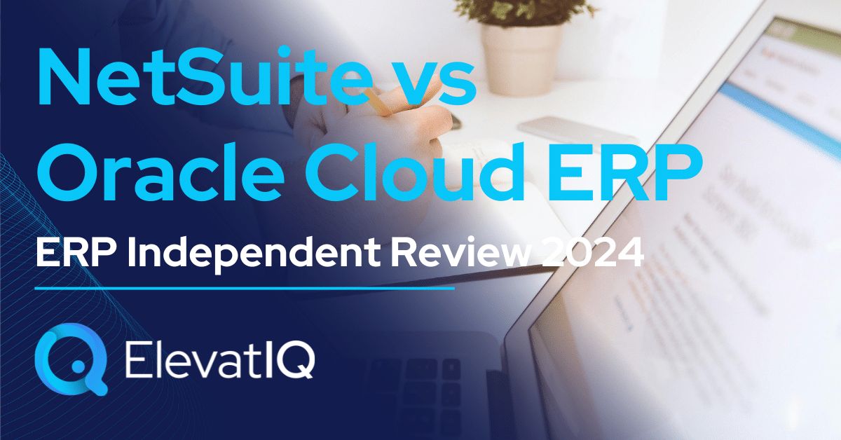 NetSuite vs Oracle Cloud ERP Independent Review 2024 | ElevatIQ NetSuite vs Oracle Cloud ERP Independent Review 2024 | ElevatIQ