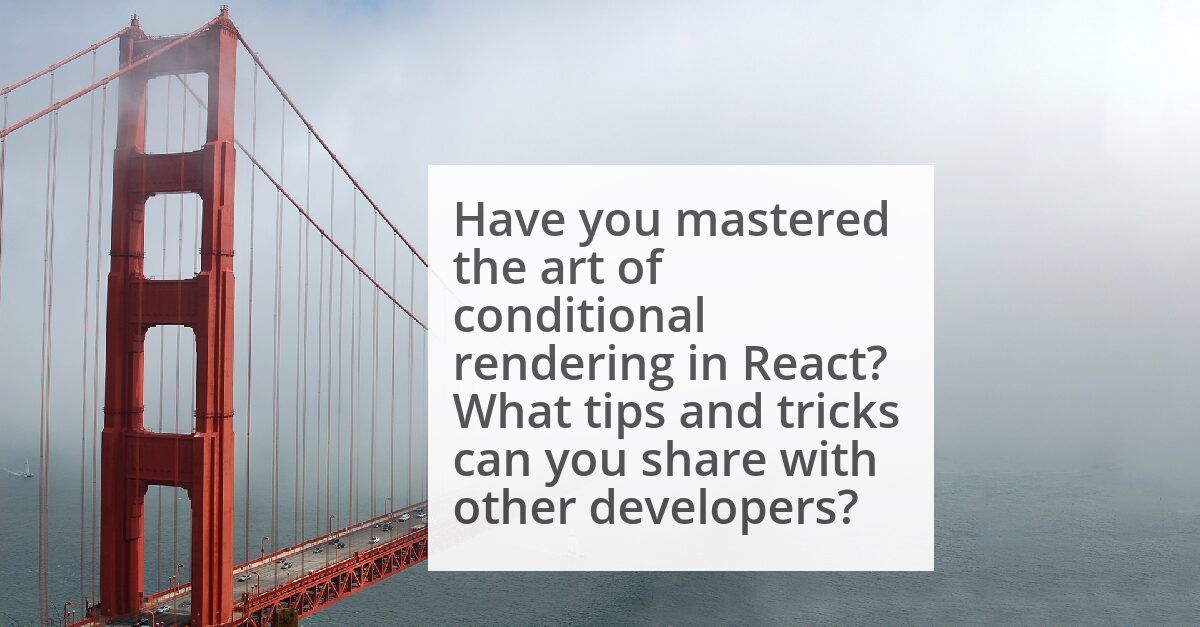Conditional Rendering in React: Best Practices and Examples | React Jobs Conditional Rendering in React: Best Practices and Examples | React Jobs