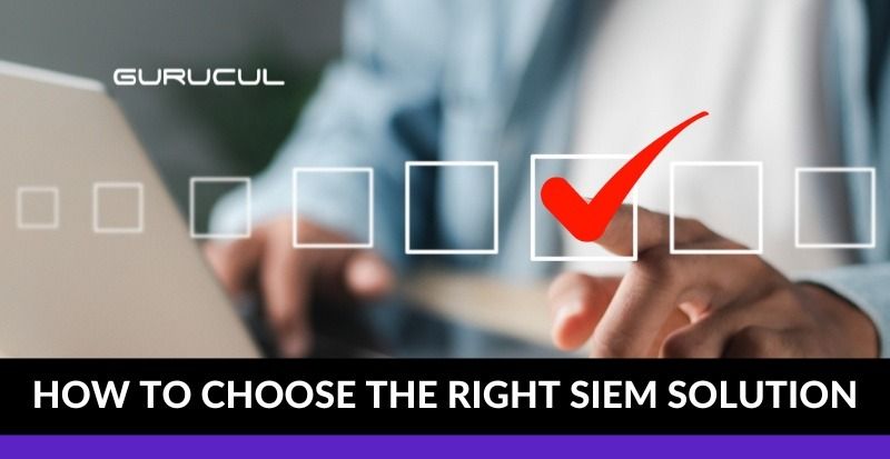 Gurucul on LinkedIn: How to Choose the Right SIEM Solution | Gurucul ... Gurucul on LinkedIn: How to Choose the Right SIEM Solution | Gurucul ...