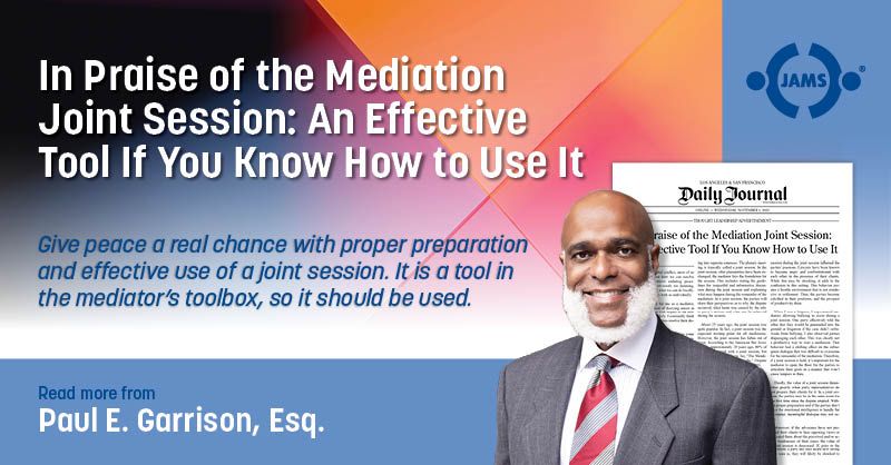 In Praise of the Mediation Joint Session: An Effective Tool If You Know ... In Praise of the Mediation Joint Session: An Effective Tool If You Know ...