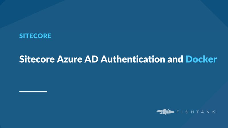 Learn about Sitecore Azure AD Authentication and Docker | Fishtank ... Learn about Sitecore Azure AD Authentication and Docker | Fishtank ...