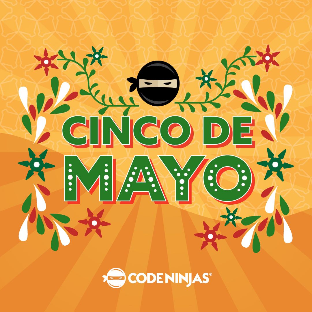 Code Ninjas Northridge on LinkedIn: #cincodemayo #codeninjas Code Ninjas Northridge on LinkedIn: #cincodemayo #codeninjas