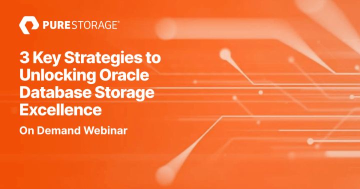 3 Key Strategies to Unlocking Oracle Database Storage Excellence | Pure ... 3 Key Strategies to Unlocking Oracle Database Storage Excellence | Pure ...