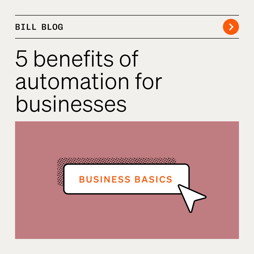 Small business automation: Top 5 benefits of automation | BILL Small business automation: Top 5 benefits of automation | BILL