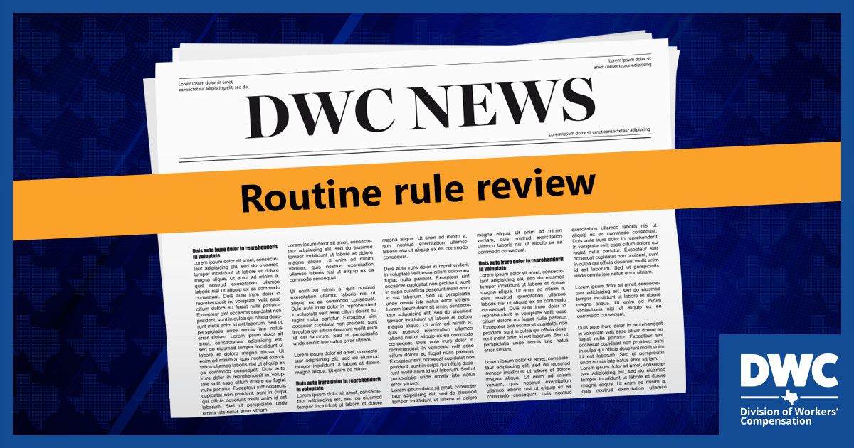 DWC accepts comments on routine rule review. More information on the ... DWC accepts comments on routine rule review. More information on the ...