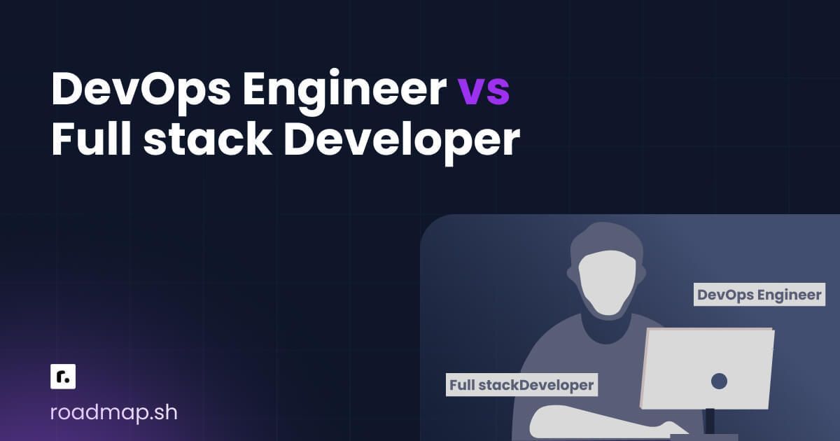 roadmap.sh on LinkedIn: DevOps engineer vs Full stack developer: Which ... roadmap.sh on LinkedIn: DevOps engineer vs Full stack developer: Which ...