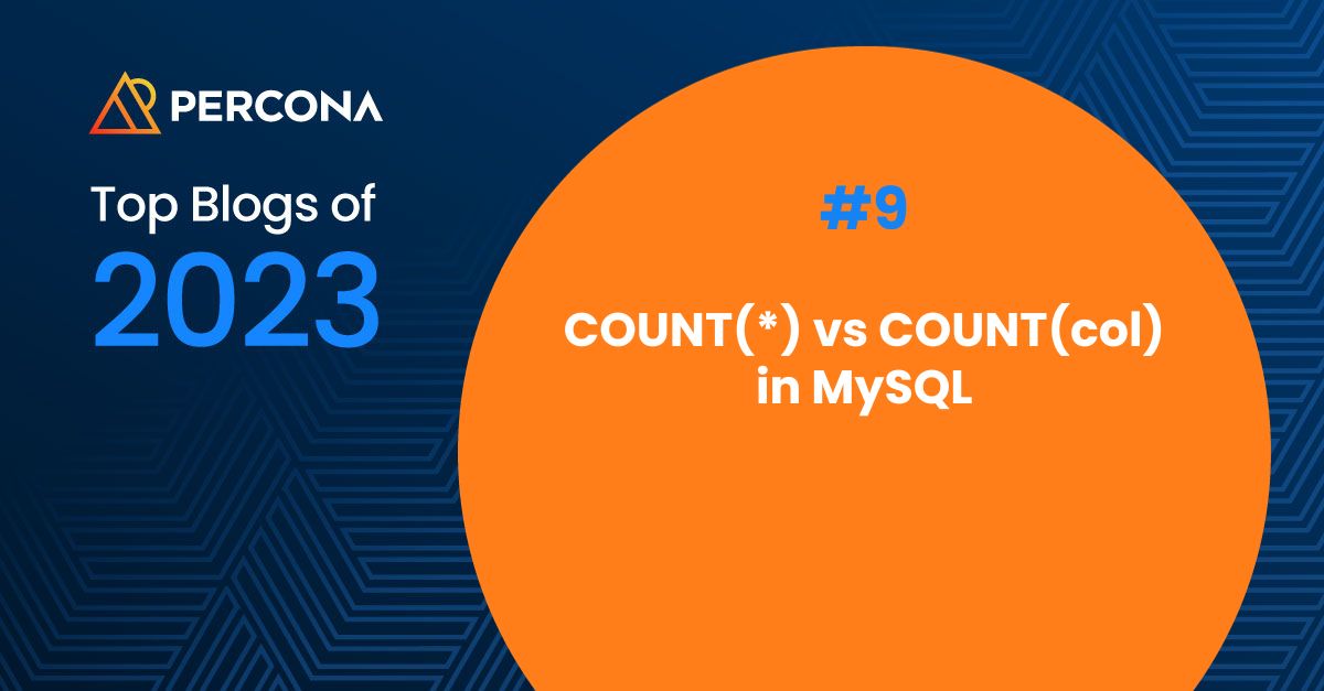 Percona on LinkedIn: COUNT(*) vs COUNT(col) in MySQL Percona on LinkedIn: COUNT(*) vs COUNT(col) in MySQL