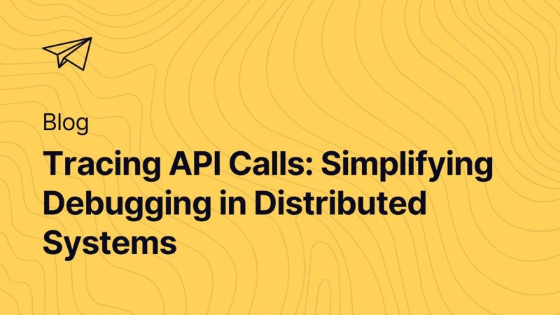 Simplifying Debugging in Distributed Systems with Tracing API Calls ... Simplifying Debugging in Distributed Systems with Tracing API Calls ...