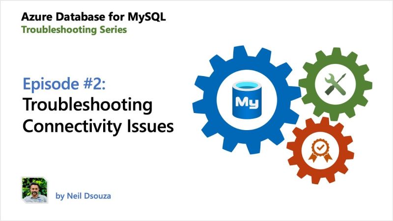 E02: Troubleshooting connectivity issues | Azure Database for MySQL ... E02: Troubleshooting connectivity issues | Azure Database for MySQL ...