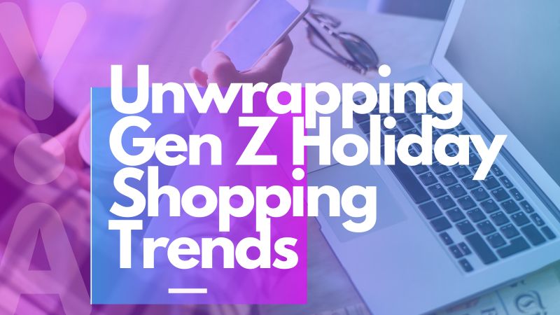 Unwrapping Gen Z Holiday Shopping Trends - YouAppi | YouAppi Unwrapping Gen Z Holiday Shopping Trends - YouAppi | YouAppi