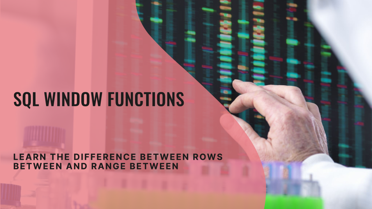 SQL Window Functions: ROWS BETWEEN vs RANGE BETWEEN SQL Window Functions: ROWS BETWEEN vs RANGE BETWEEN