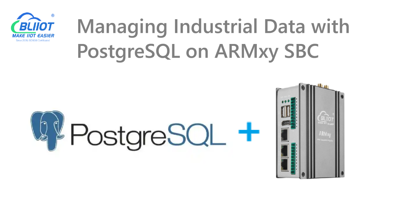 Managing Industrial Data with PostgreSQL on ARMxy SBC Managing Industrial Data with PostgreSQL on ARMxy SBC