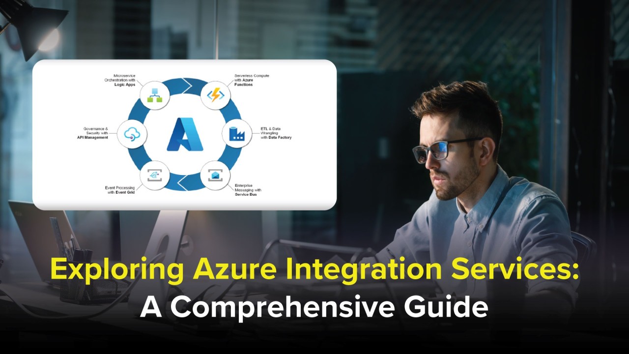 Exploring Azure Integration Services: A Comprehensive Guide Exploring Azure Integration Services: A Comprehensive Guide