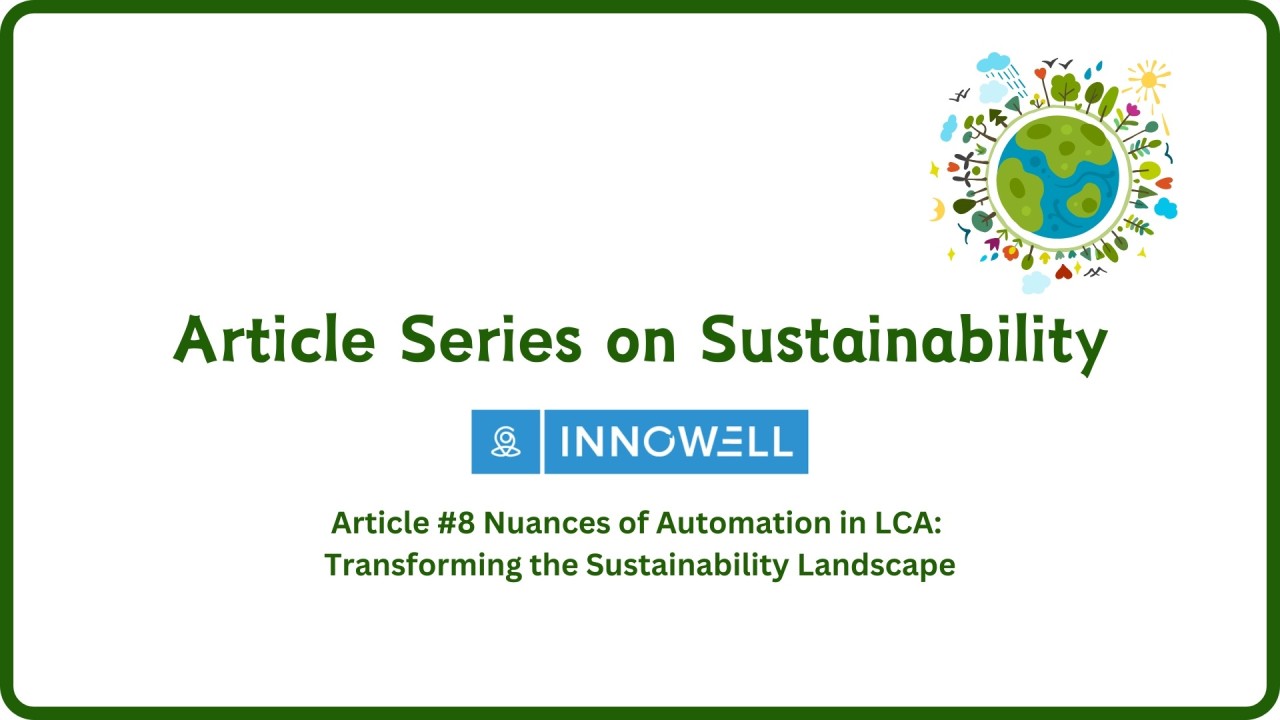 Nuances of Automation in LCA: Transforming the Sustainability Landscape Nuances of Automation in LCA: Transforming the Sustainability Landscape