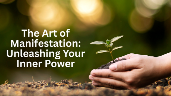 The Art of Manifestation: Unleashing Your Inner Power The Art of Manifestation: Unleashing Your Inner Power