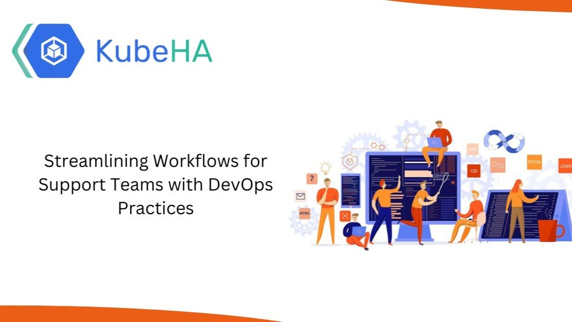 Streamlining Workflows for Support Teams with DevOps Practices Streamlining Workflows for Support Teams with DevOps Practices