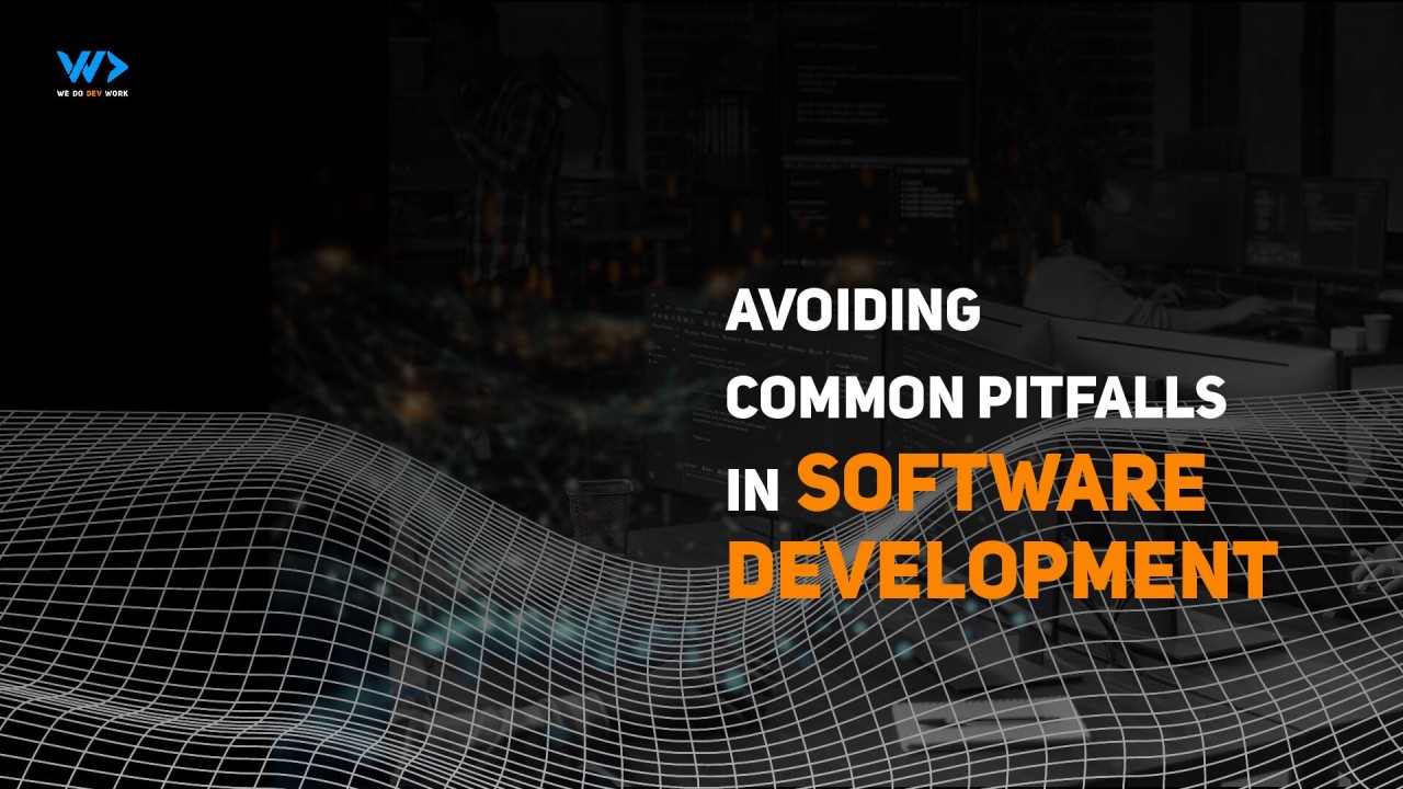 Avoiding common pitfalls in software development Avoiding common pitfalls in software development