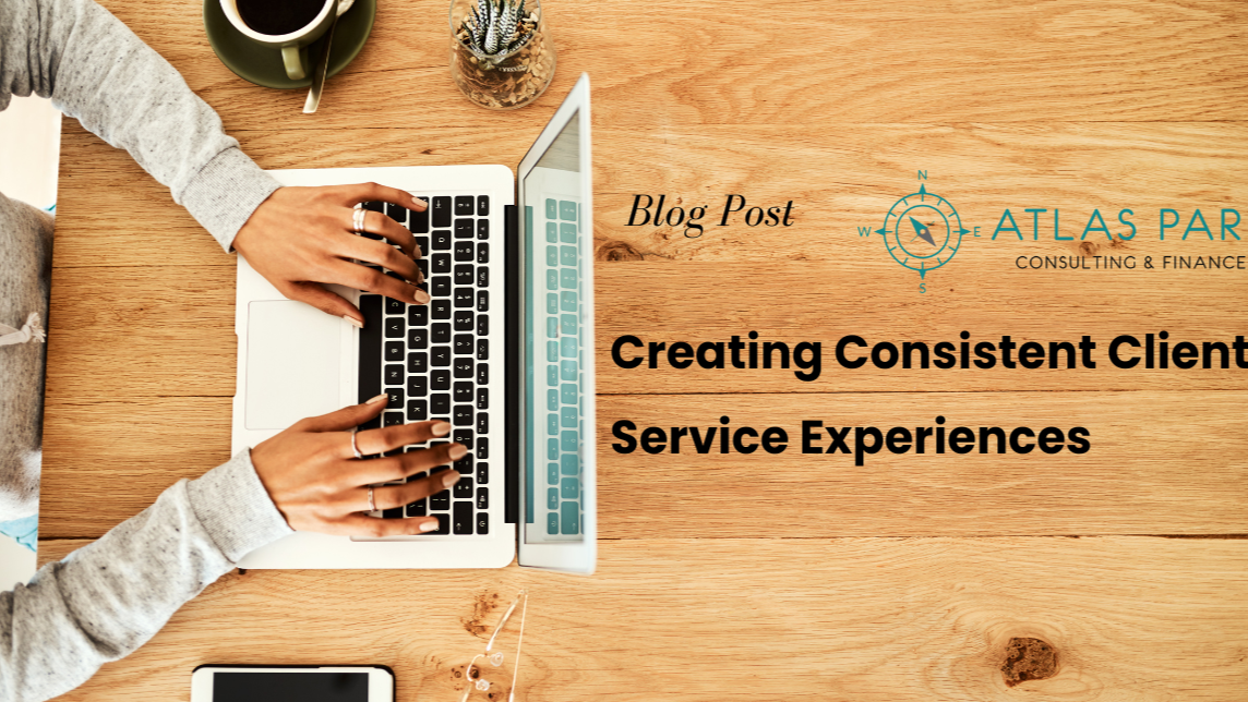 Creating Consistent Client Service Experiences Creating Consistent Client Service Experiences