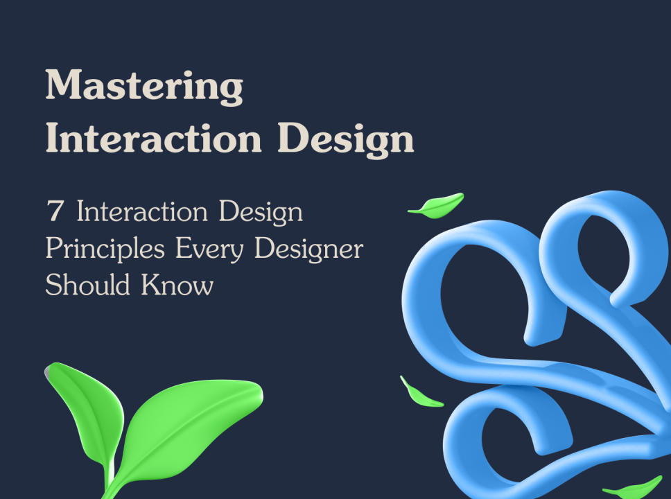 Mastering Interaction Design: 7 Interaction Design Principles Every ... Mastering Interaction Design: 7 Interaction Design Principles Every ...