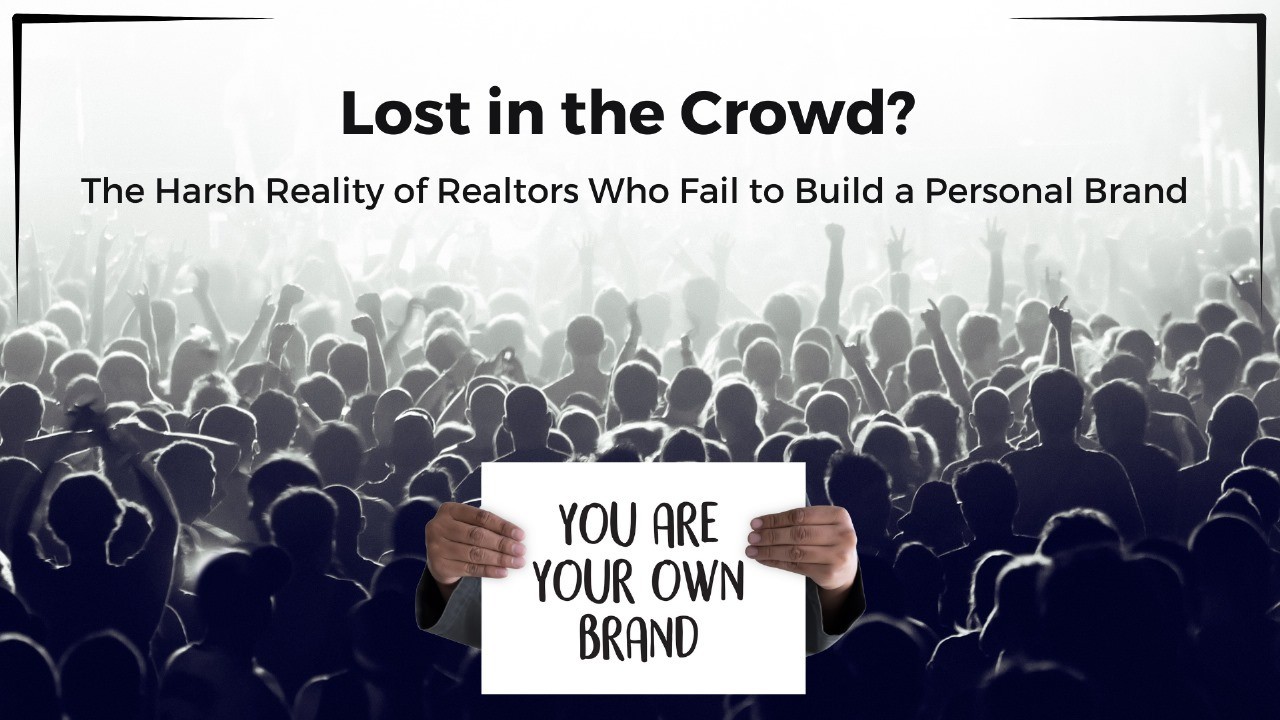 Lost in the Crowd? The Harsh Reality of Realtors Who Fail to Build a ... Lost in the Crowd? The Harsh Reality of Realtors Who Fail to Build a ...