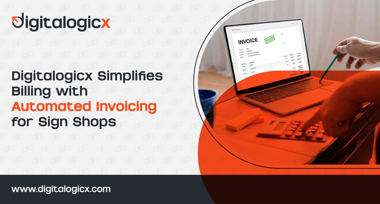 Digitalogicx Simplifies Billing with Automated Invoicing for Sign Shops Digitalogicx Simplifies Billing with Automated Invoicing for Sign Shops