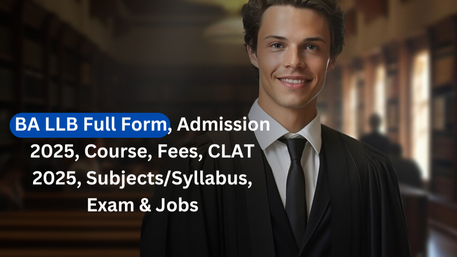 BA LLB Full Form, Admission 2025, Course, Fees, CLAT 2025, Subjects ... BA LLB Full Form, Admission 2025, Course, Fees, CLAT 2025, Subjects ...