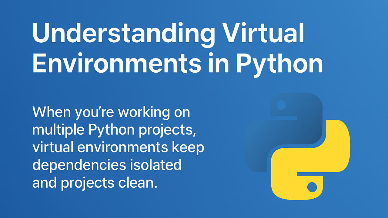 Understanding Virtual Environments in Python Understanding Virtual Environments in Python