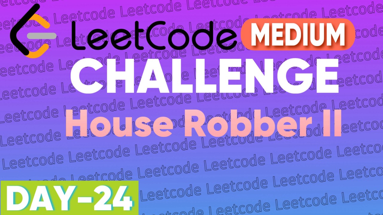 LeetCode Medium Challenge Day 24 | House Robber II LeetCode Medium Challenge Day 24 | House Robber II