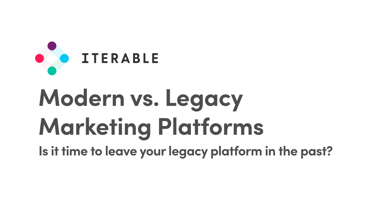 Modern vs Legacy Marketing Platforms Modern vs Legacy Marketing Platforms